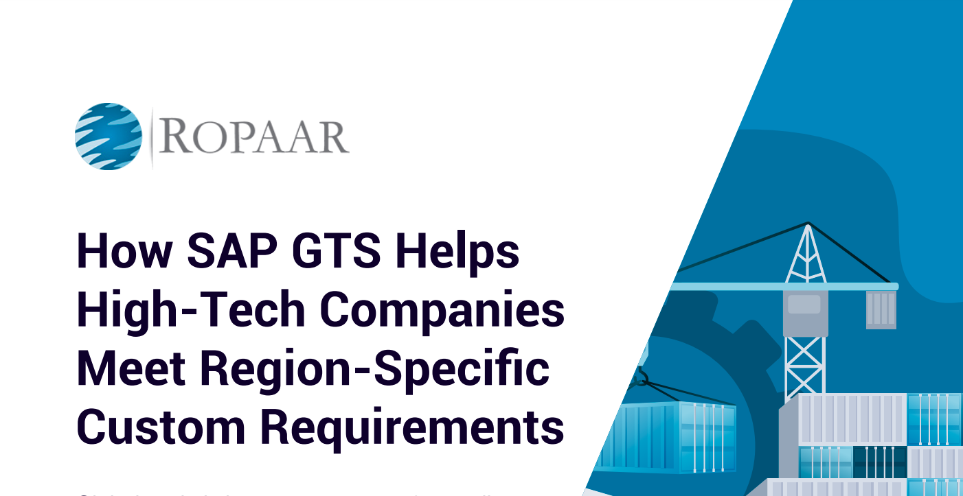 Top Ways SAP GTS Helps High Tech Companies Meet Region-Specific Custom ...